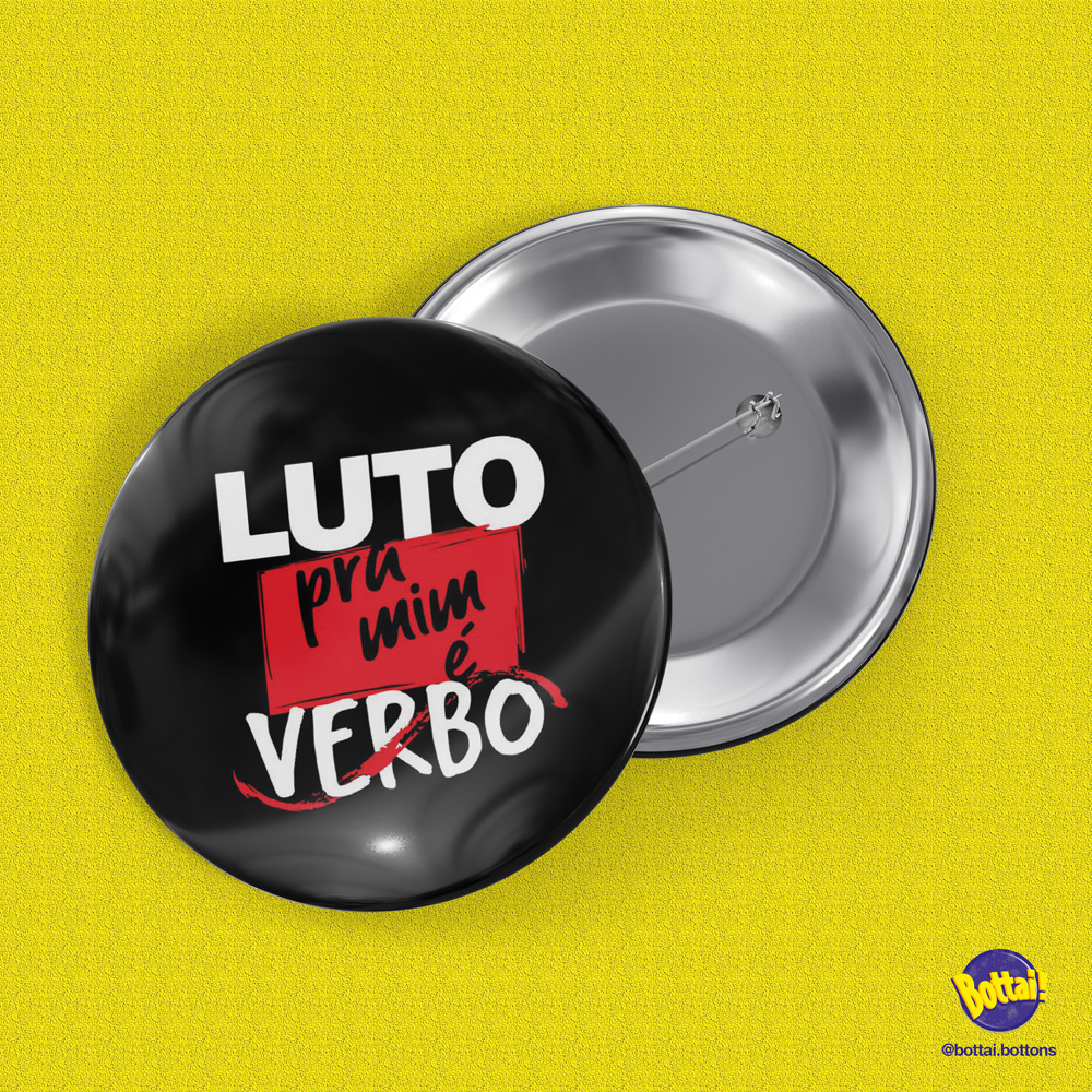 Botton Luto pra mim é verbo! - Arte na Mente