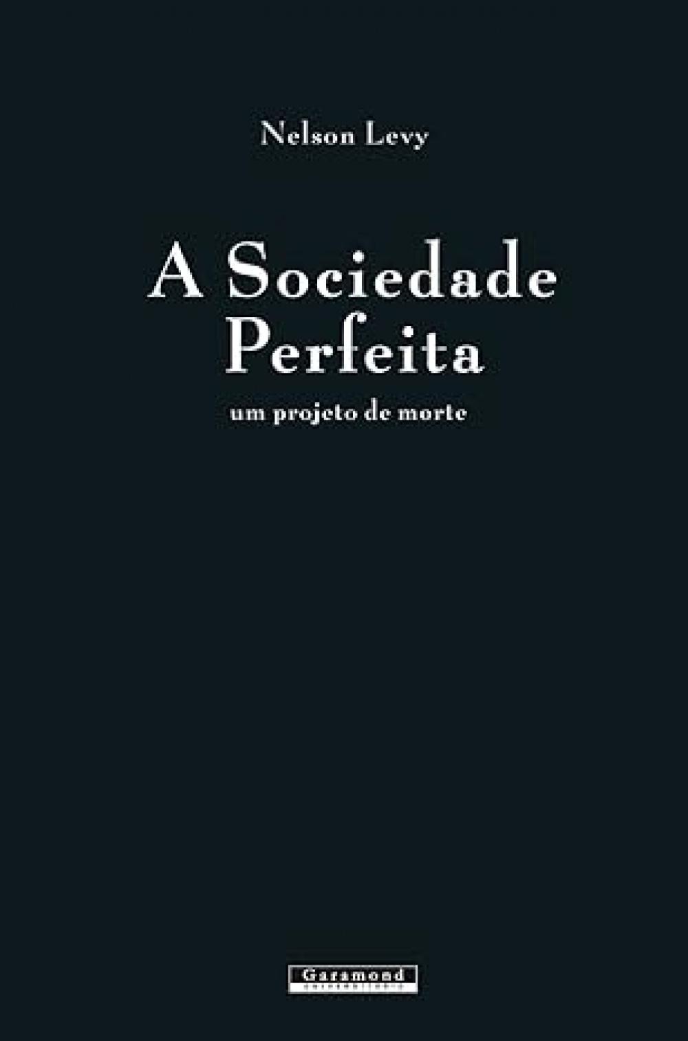 A Sociedade Perfeita | Nelson Levy - Garamond