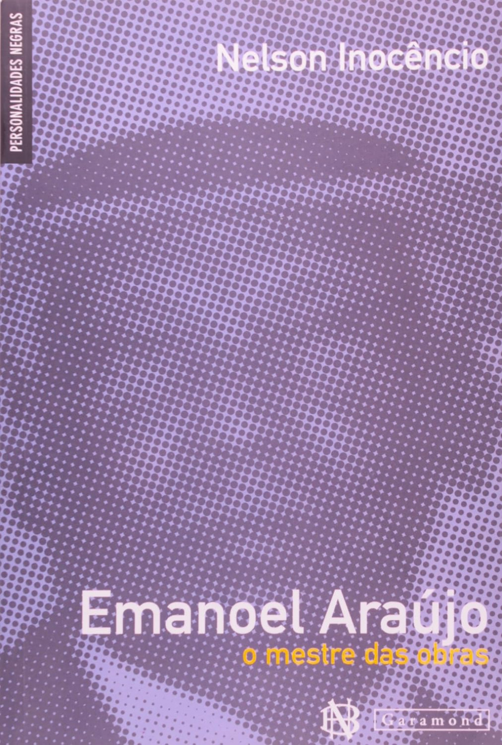 Emanoel Araújo. O Mestre das Obras | Nelson Inocêncio - Garamond