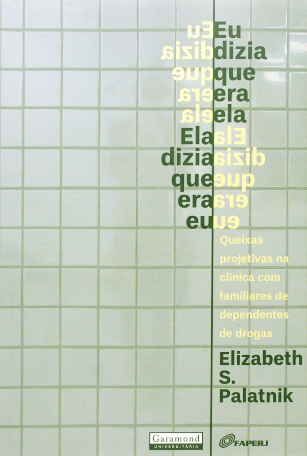 Eu Dizia que Era Ela, Ela Dizia que Era Eu. Queixas Projetivas na ...