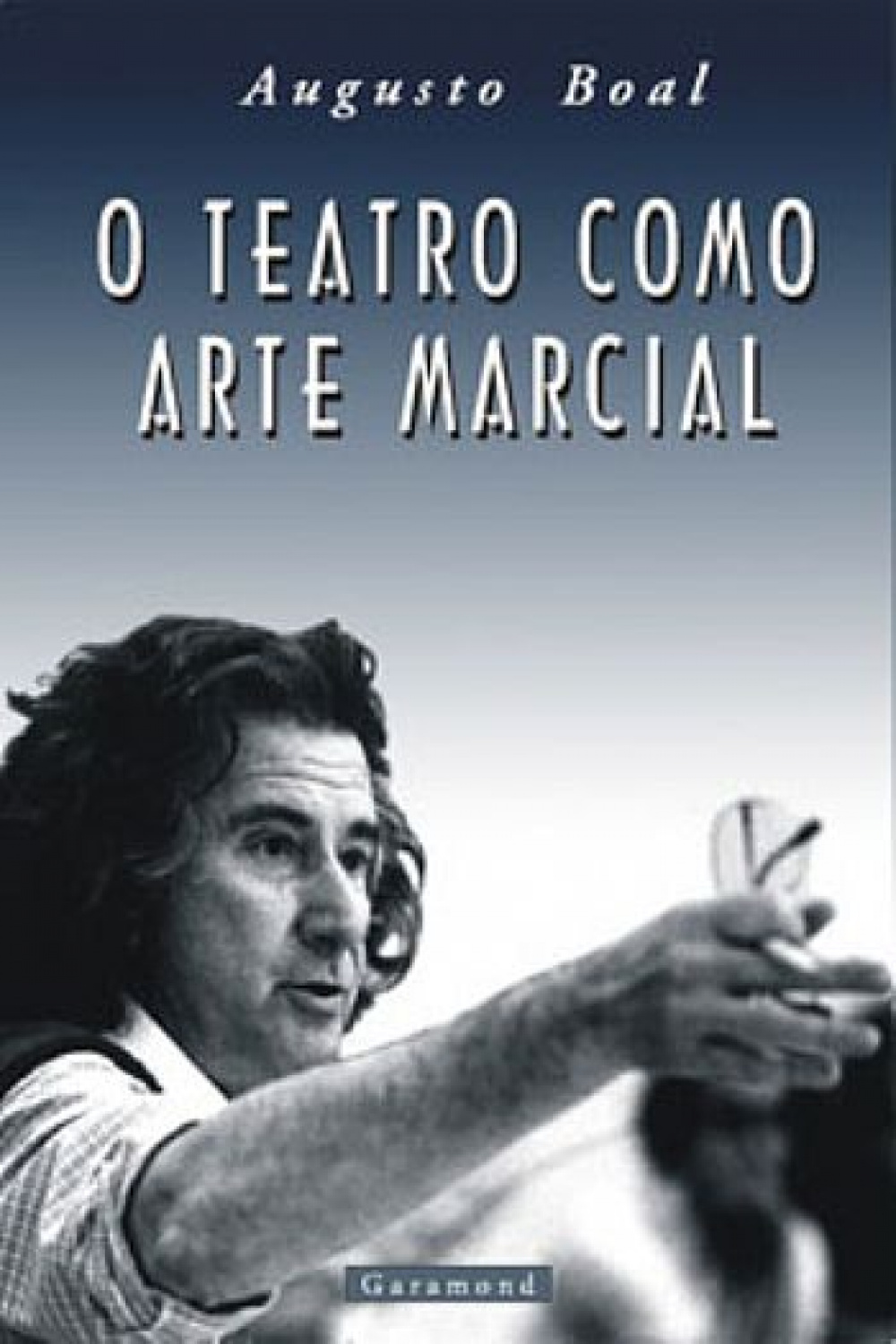 O teatro como arte marcial | Augusto Boal - Garamond