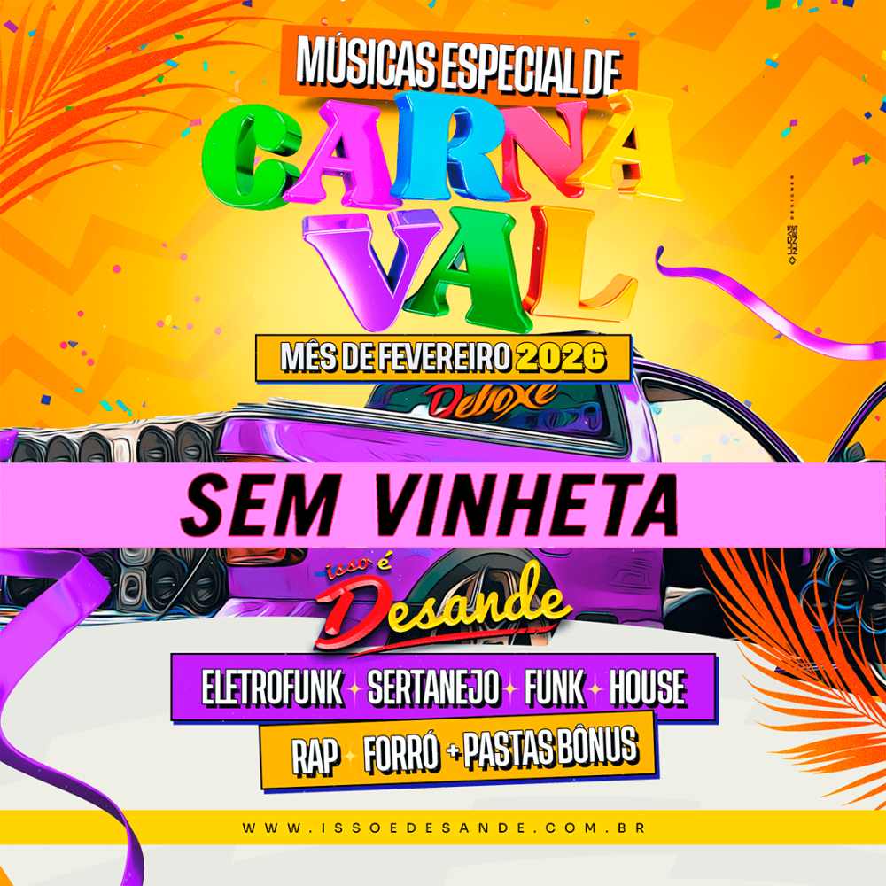 PASTA DE MÚSICAS COMPLETO - FEVEREIRO 2026 SEM VINHETA - CARNAVAL ...