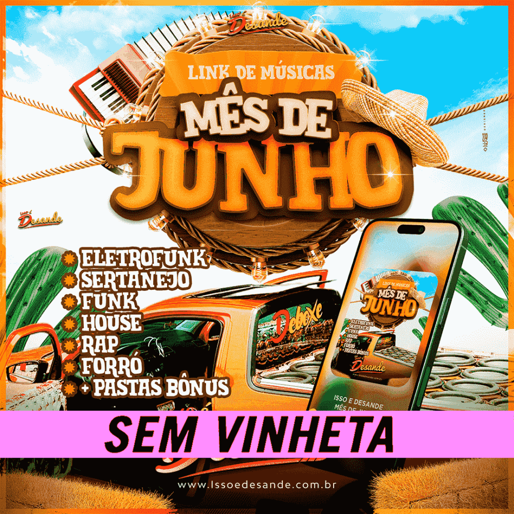 PASTA DE MÚSICAS COMPLETO - JUNHO 2025 - SEM VINHETA - Isso é Desande