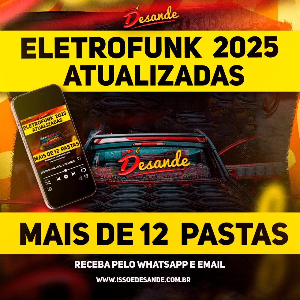 PASTA DE MÚSICAS - ELETROFUNKS 2025 - SEM VINHETAS - Isso é Desande