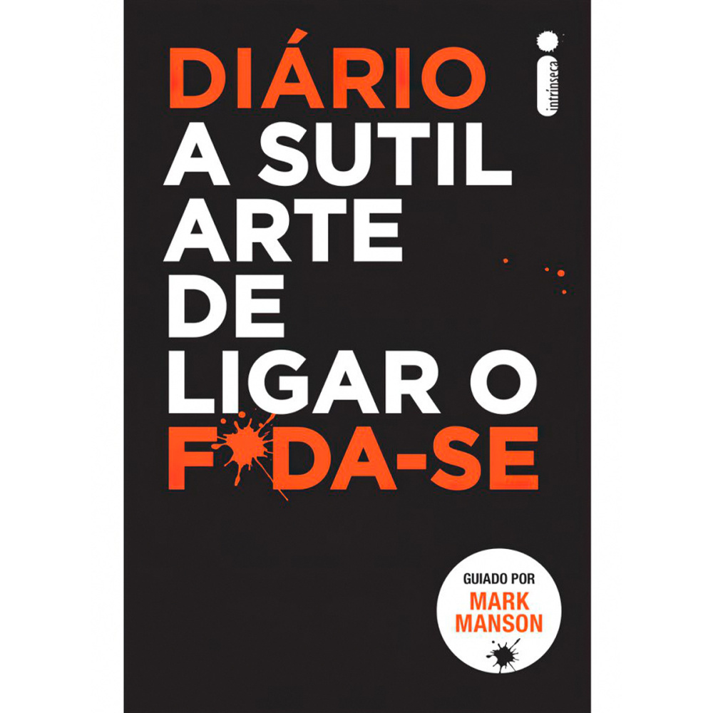 Livro Diário A sutil Arte de Ligar o F*da-se - Mark Manson | Intrínseca ...