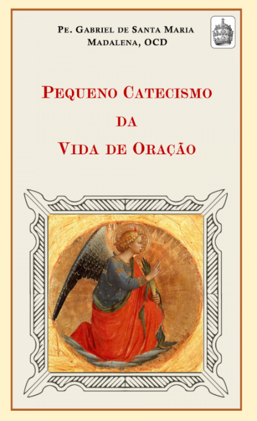 Pequeno Catecismo da Vida de Oração - Pe. Gabriel de Santa Maria ...