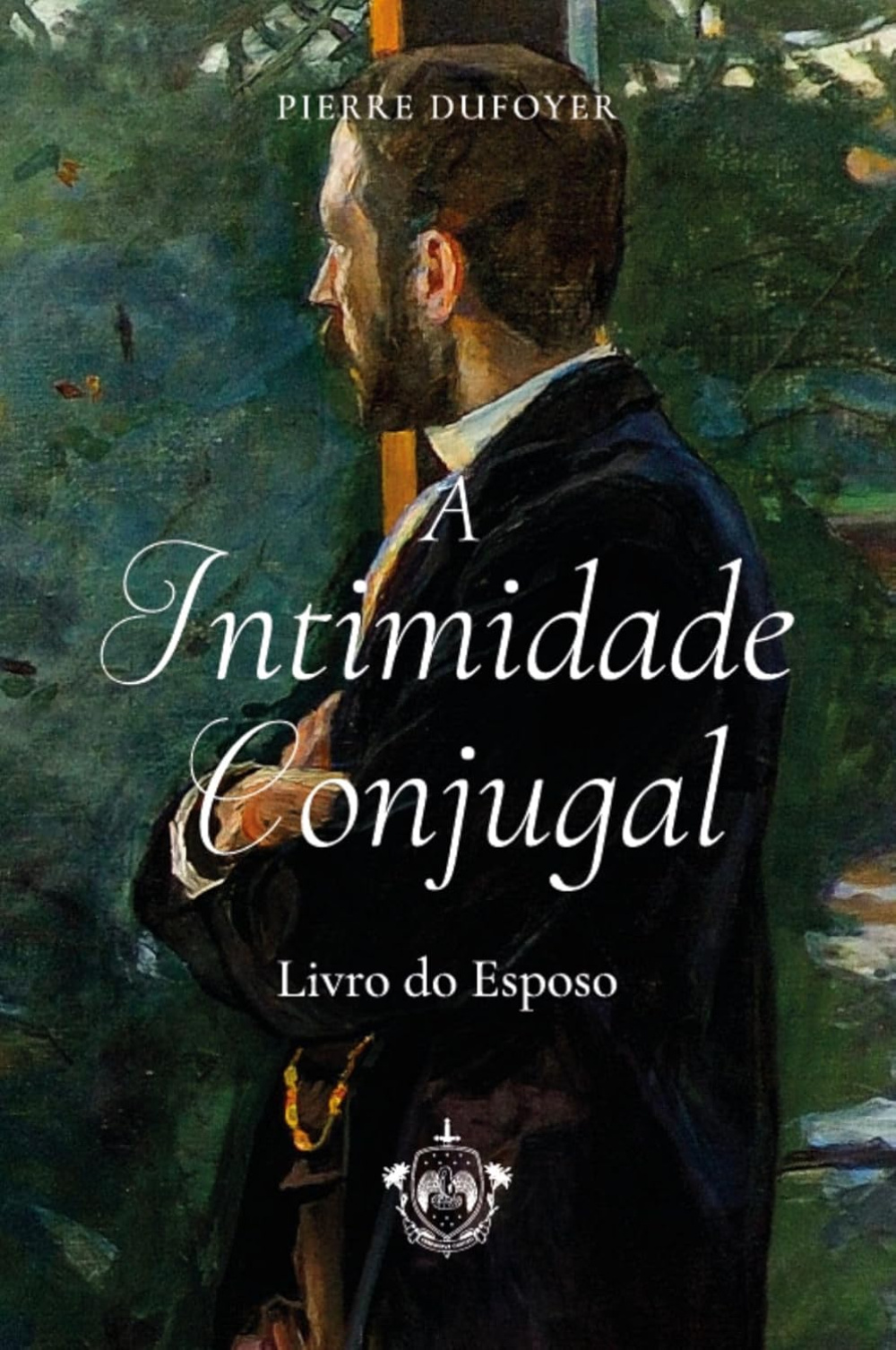 A Intimidade Conjugal - Livro do Esposo - Pierre Dufoyer - Marianos