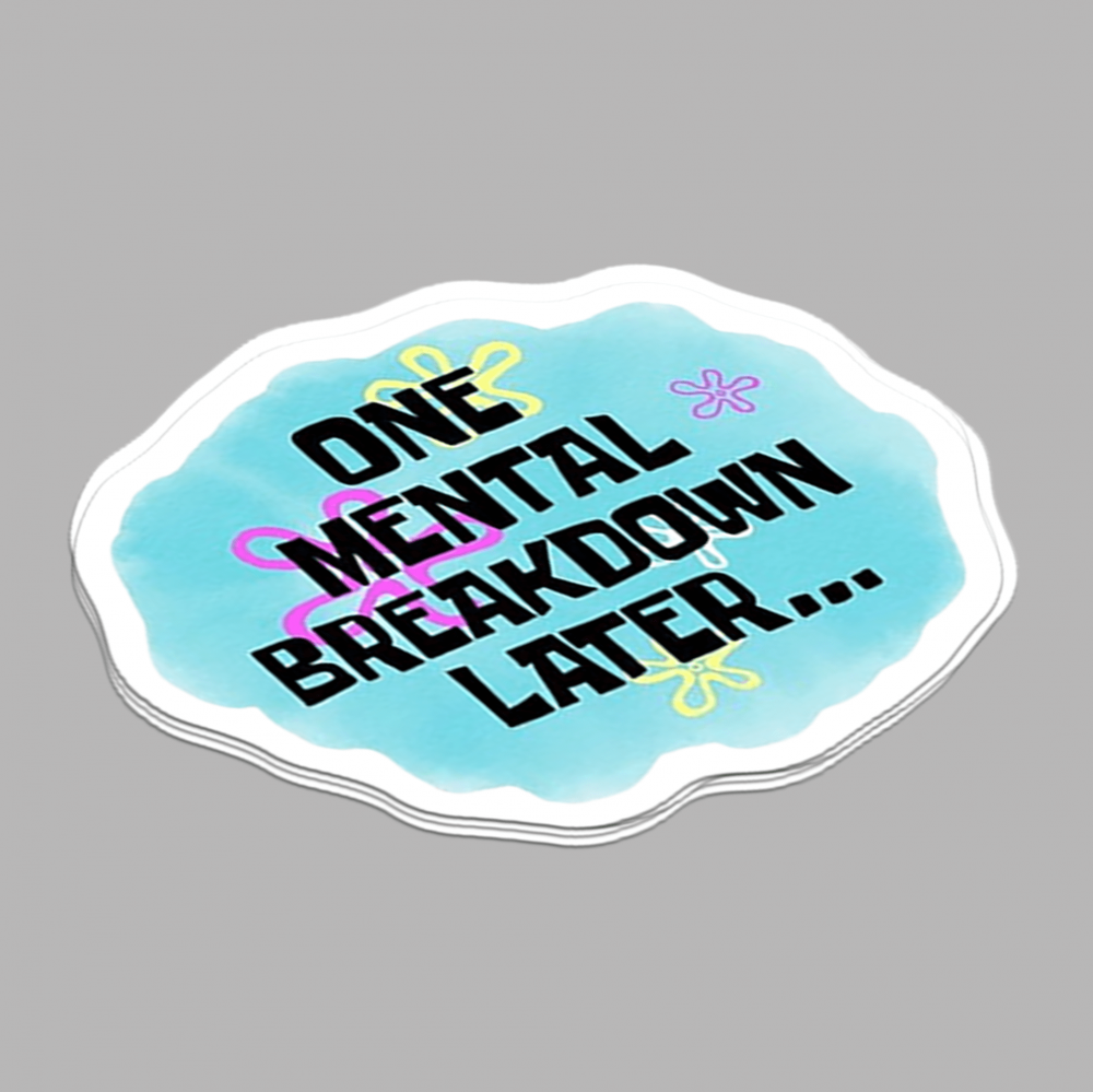 Sticker One mental breakdown later - Bob Esponja - OS ADESIVOS MAIS LEGAIS