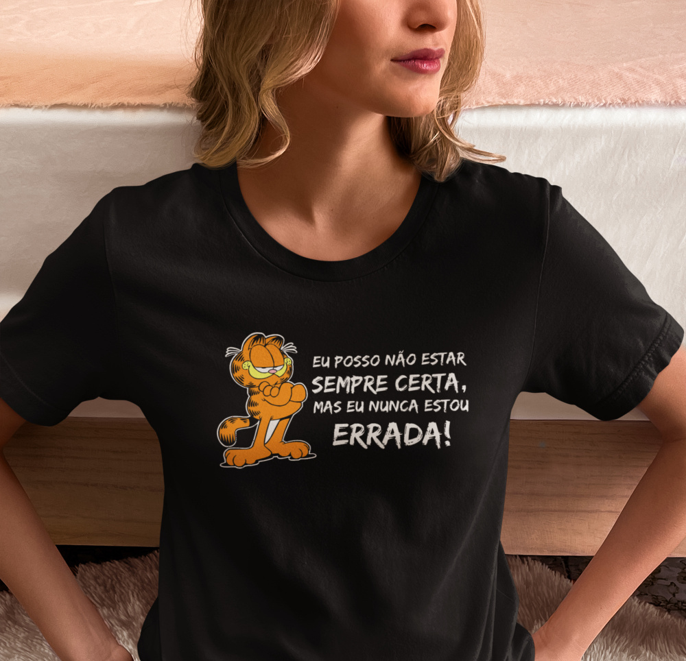 Garfield - Eu Posso Não Estar Sempre Certa, Mas Eu Nunca Estou Errada ... Garfield - Eu Posso Não Estar Sempre Certa, Mas Eu Nunca Estou Errada ...