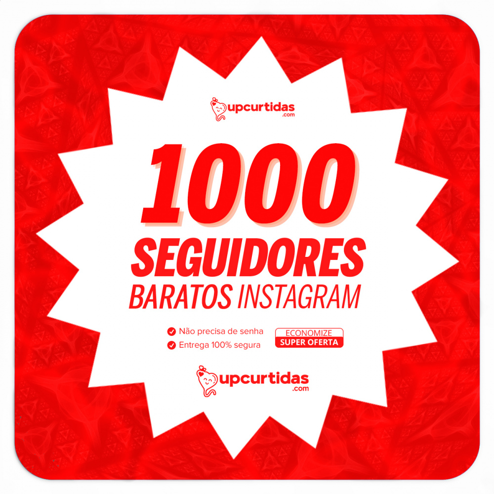 Aumentar 1000 Seguidores Baratinhos Instagram rápido - UP Curtidas ... Aumentar 1000 Seguidores Baratinhos Instagram rápido - UP Curtidas ...
