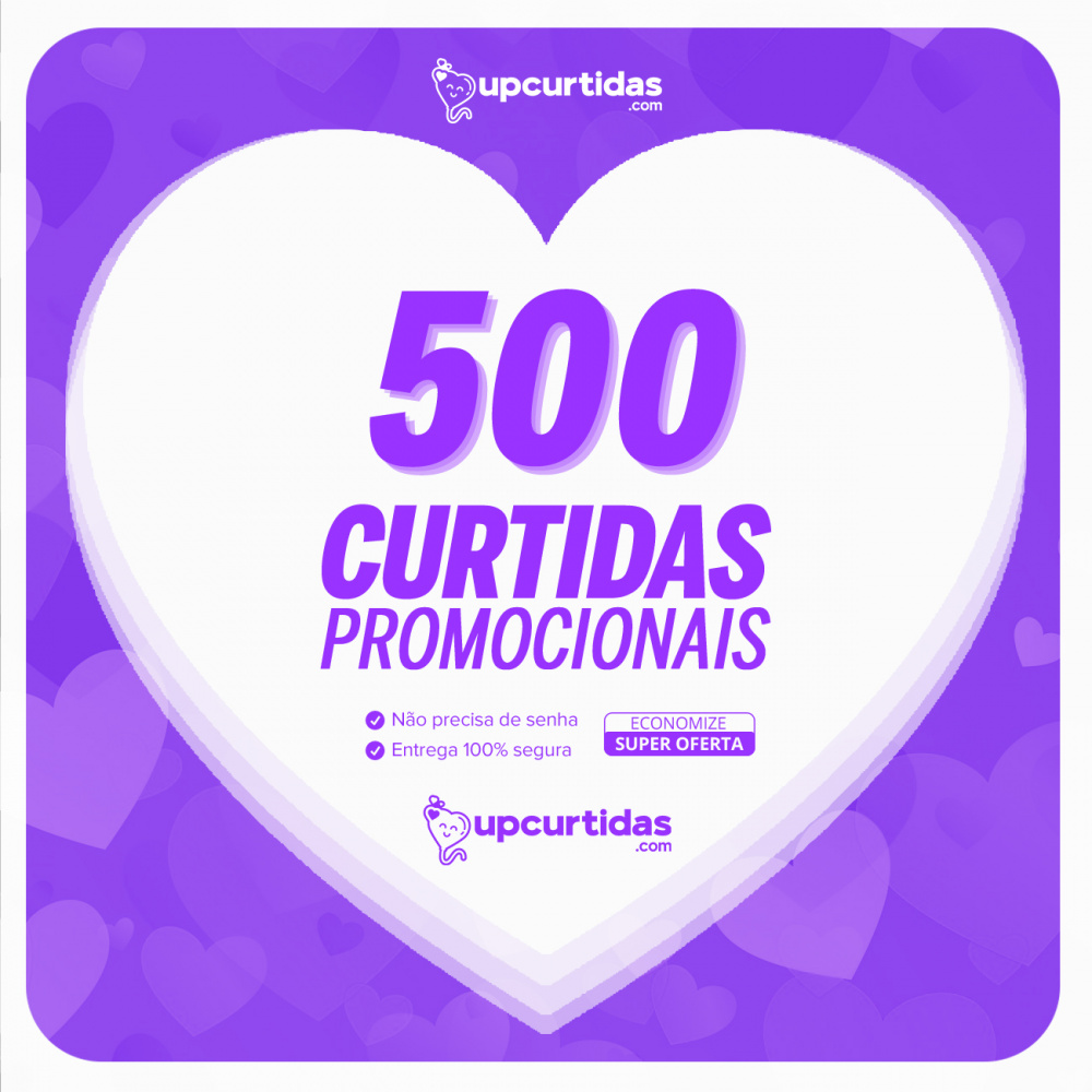 500 Curtidas Promocionais Instagram | Rápido - UP Curtidas e Seguidores