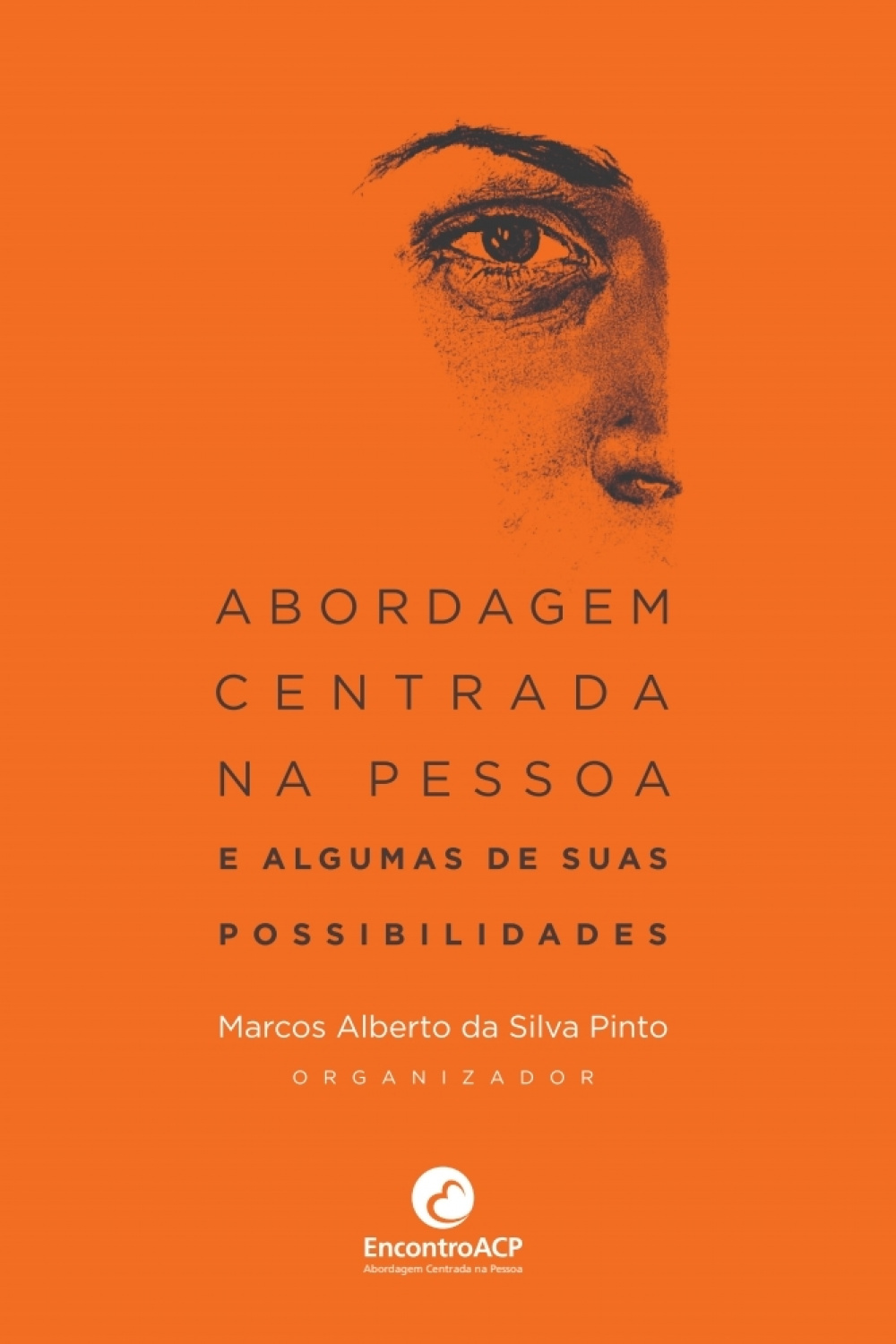 Abordagem Centrada na Pessoa e Algumas de suas possibilidades Vol. I ...