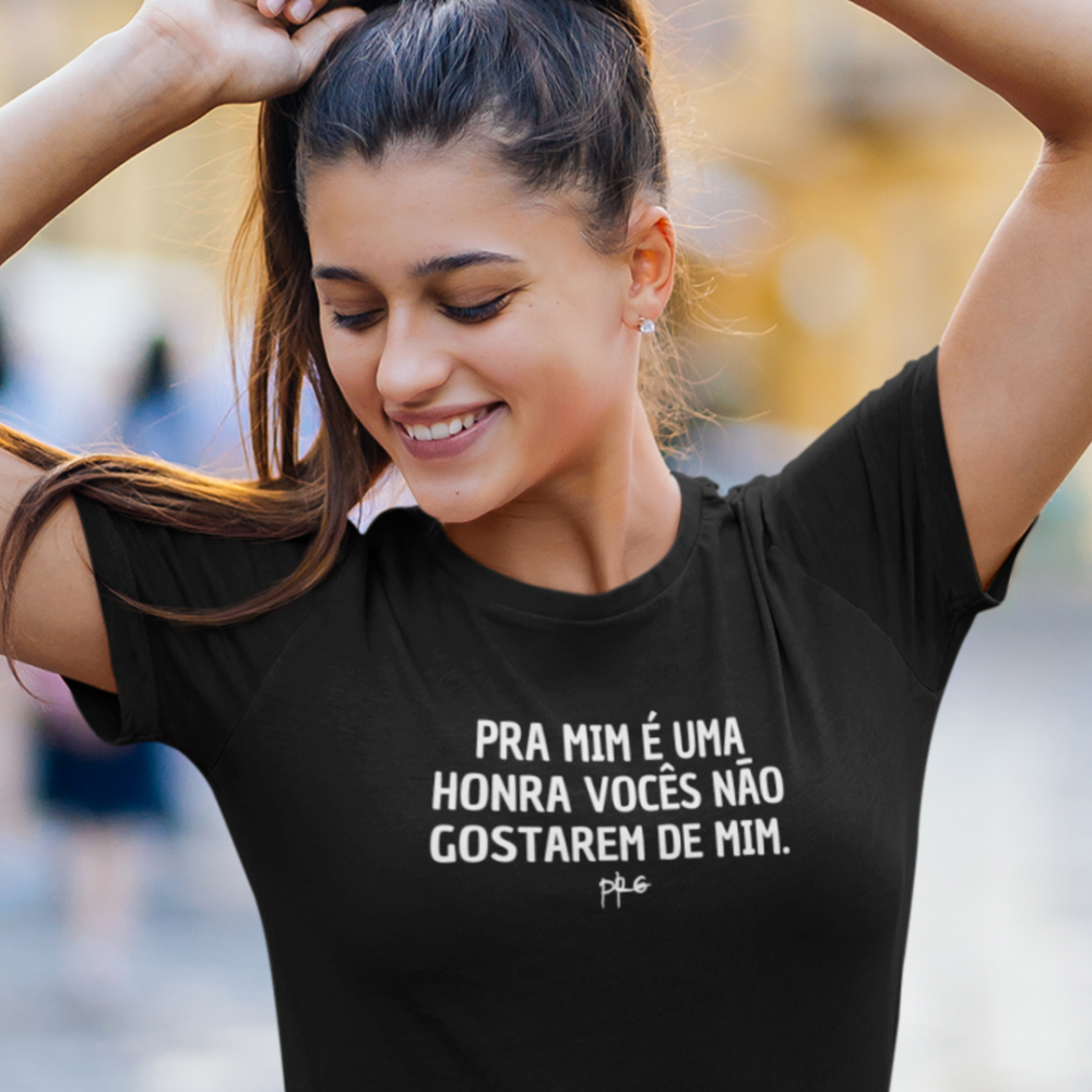 Pra mim é uma honra vcs não gostarem de mim... - Perrengue Wear